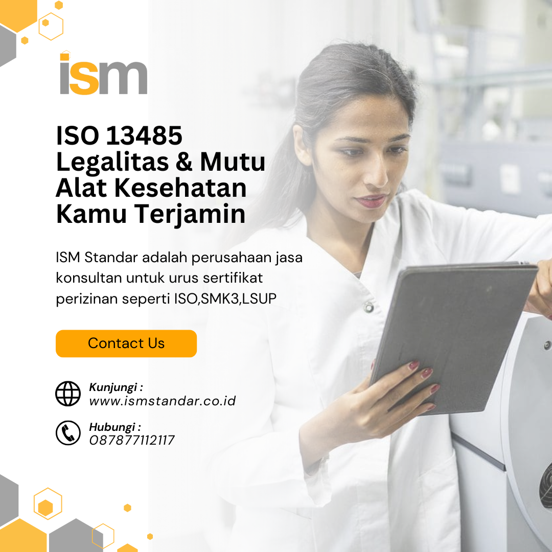 ISO 13485 LEGALITAS & MUTU ALAT KESEHATAN KAMU TERJAMIN – ISM Standar