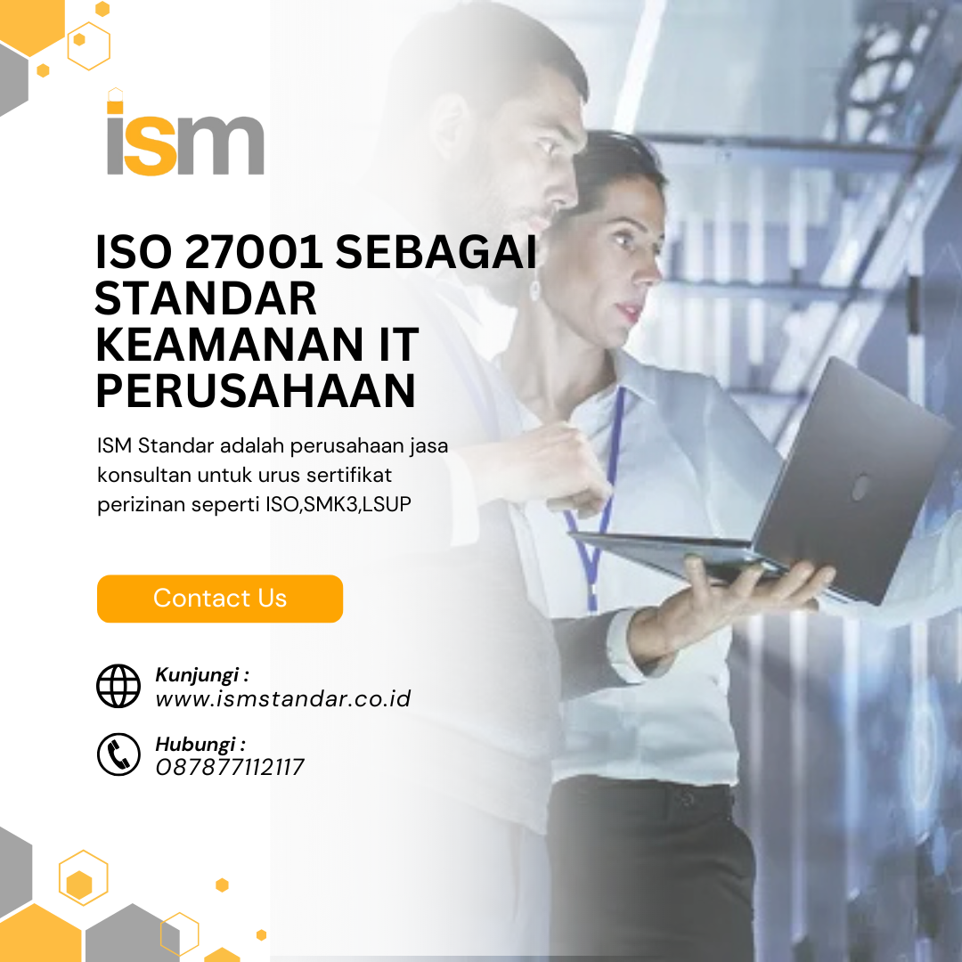 ISO 27001 sebagai Standar Keamanan IT Perusahaan – ISM Standar
