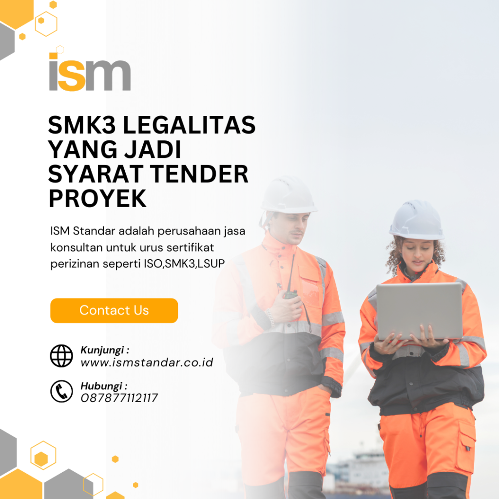 SMK3 Legalitas yang Jadi Syarat Tender Proyek – ISM Standar