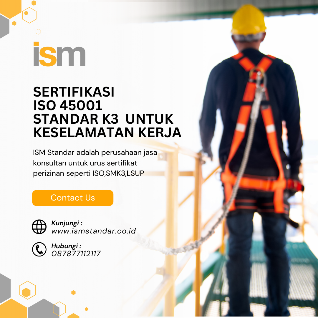 Sertifikasi ISO 45001 Standar K3 untuk Keselamatan Kerja – ISM Standar
