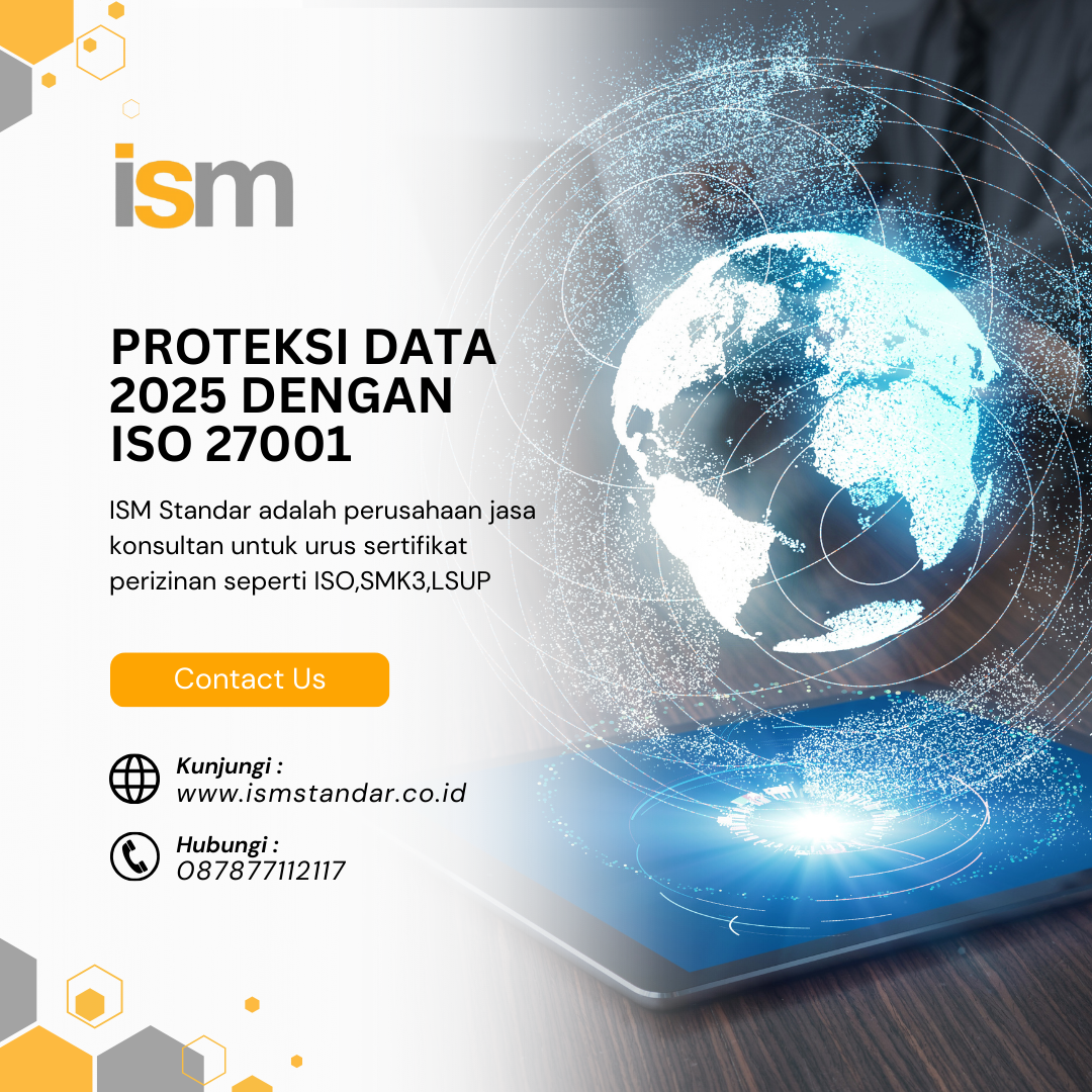 PROTEKSI DATA 2025 DENGAN ISO 27001 – ISM Standar